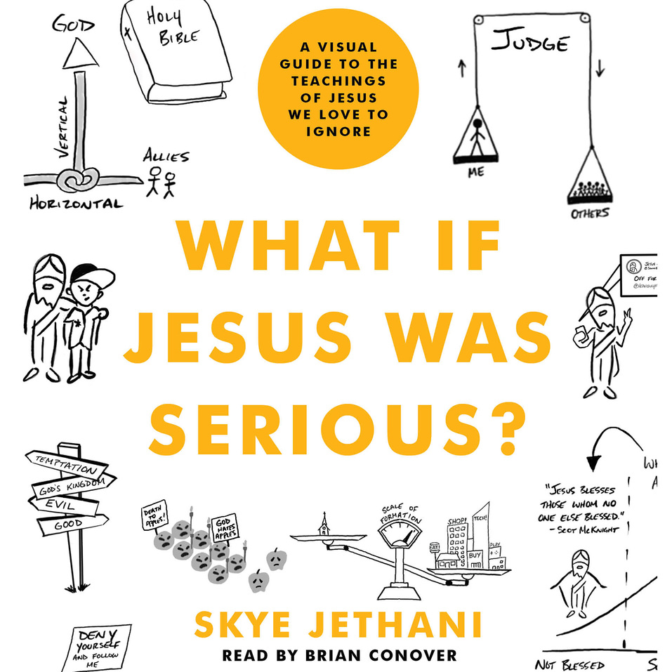 What If Jesus Was Serious?: A Visual Guide to the Teachings of Jesus We ...